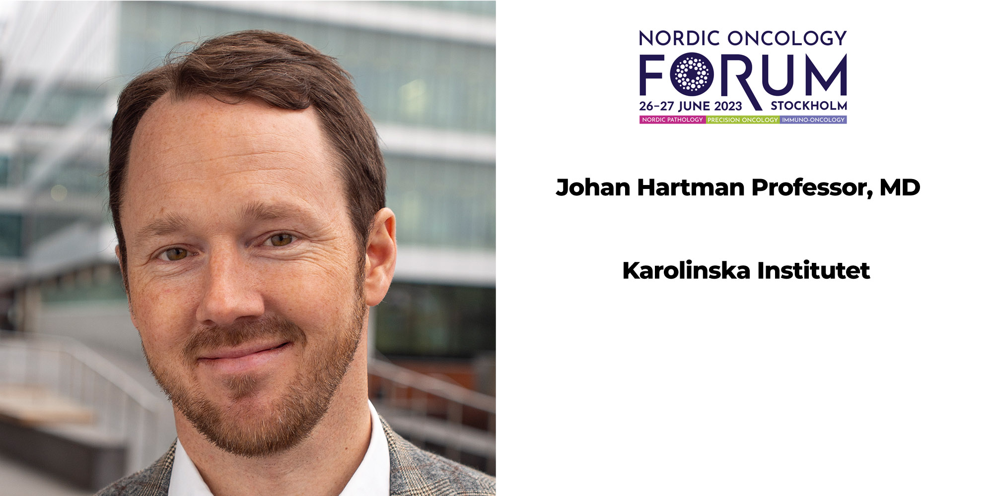 Johan Hartman Professor, MD | Precision Oncology Forum 2023